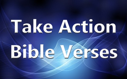 Top 7 Bible Verses about Taking Action