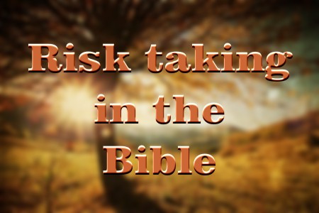 22 Bible Scriptures About Risk Taking