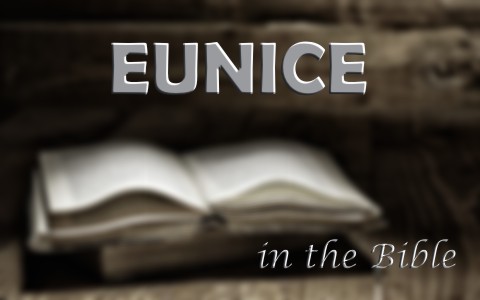 Who Was Eunice In the Bible?