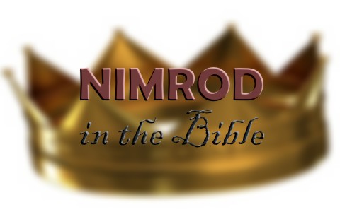 Who Was Nimrod In The Bible? Was He Good Or Evil?