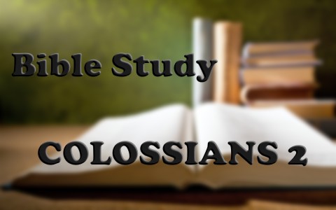 Colossians 2 Bible Study, Summary and Discussion Questions