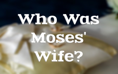 Who Was Moses’ Wife? Was Moses Married?