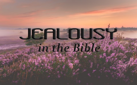 4 Examples Of Jealousy In The Bible
