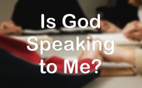 How Can I Know When God is Speaking to me?