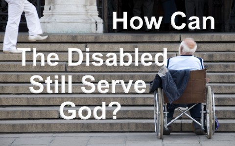 How Can The Disabled Still Serve God?