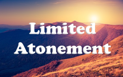 Is The Atonement Limited Or Is It For All People?