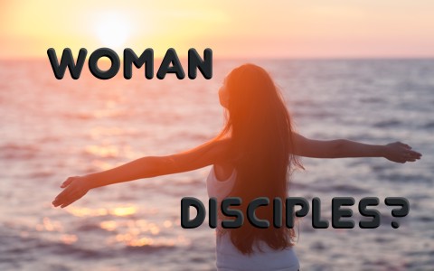 Did Jesus Disciple Women? Were There Women Disciples?