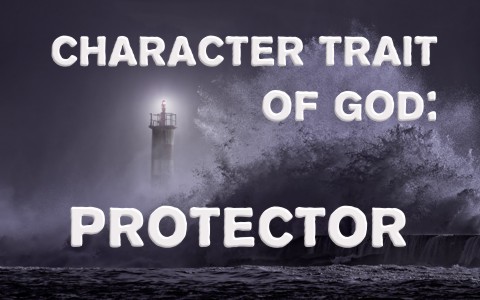 Character Trait of God: Protector