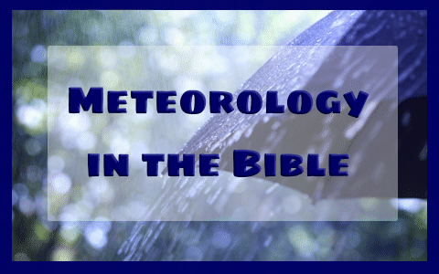 Meteorology in the Bible: 35 KJV Bible Verses